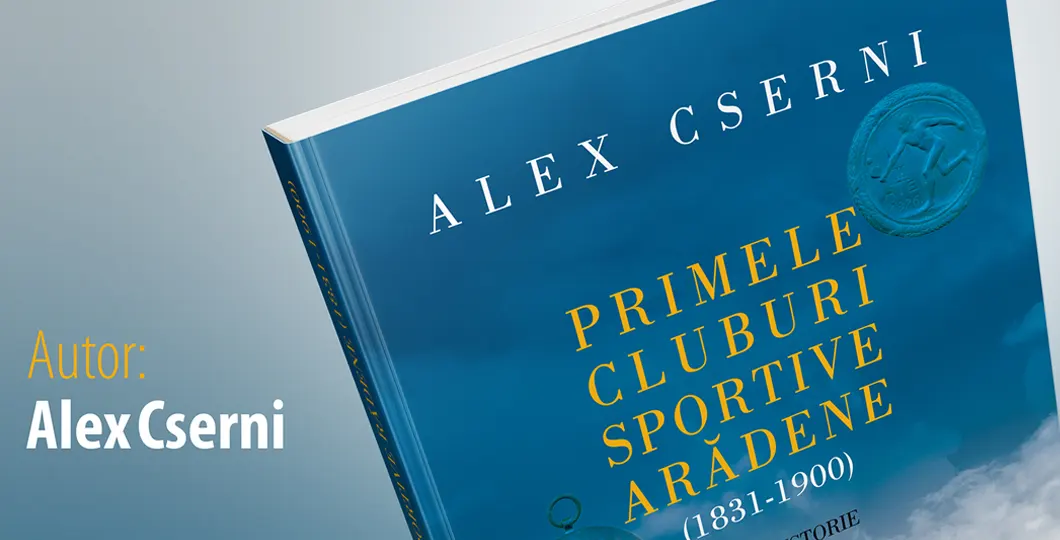 Lansare de carte „Primele cluburi sportive arădene (1831-1900)” de Alex ...